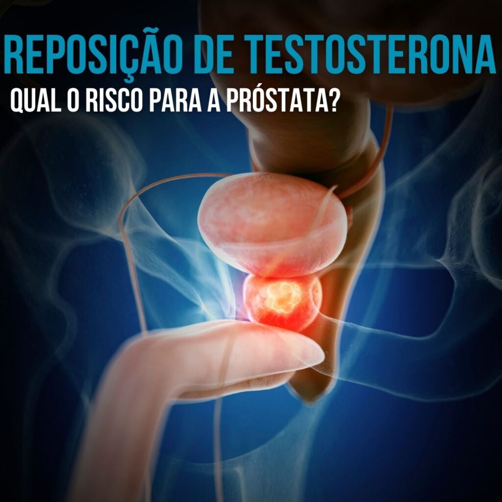 Reposição De Testosterona Qual O Risco Para A Próstata Dr Paulo Esteves